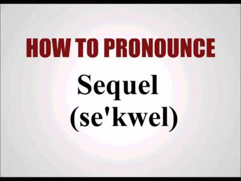 How To Pronounce Sequel