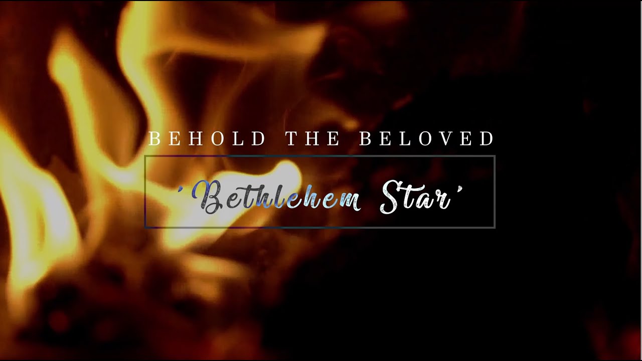 Bethlehem Star – Behold The Beloved Music