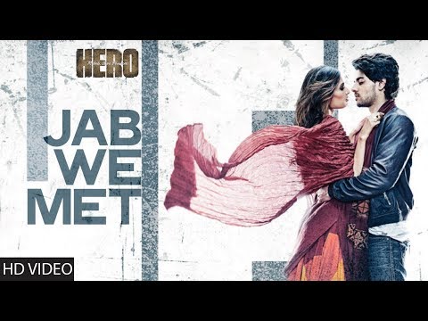 'Jab We Met' FULL VIDEO Song Sooraj Pancholi, Athiya Shetty Hero T Series