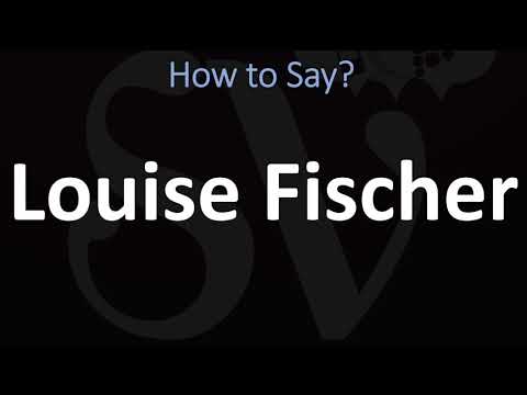 How to Pronounce Louise Fischer? (CORRECTLY)
