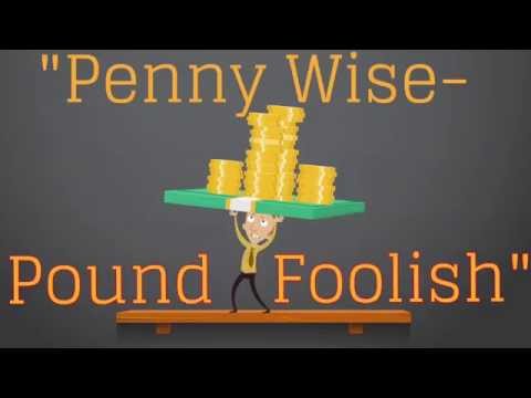Penny Wise Pound Foolish