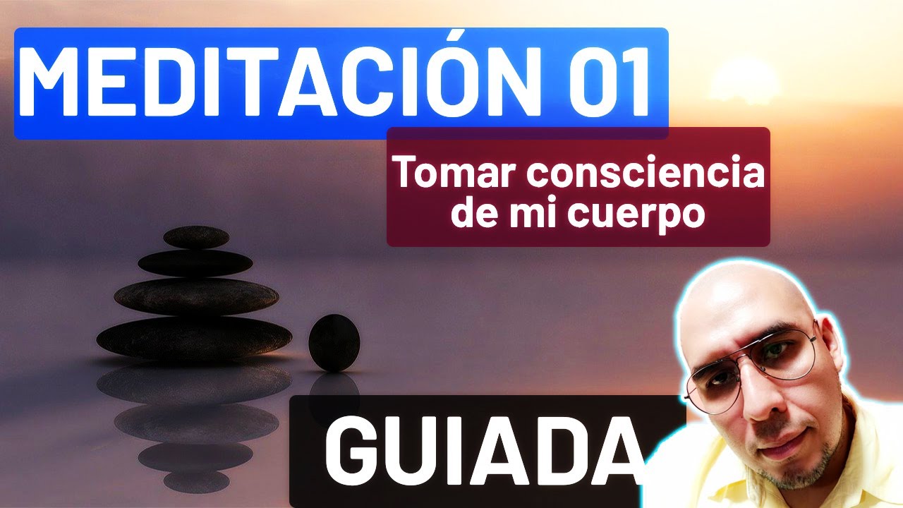 🧘🏻‍♂️🧘🏻‍♀️ MEDITACIÓN GUIADA 01: Tomar consciencia de mi cuerpo MINDFULNESS
