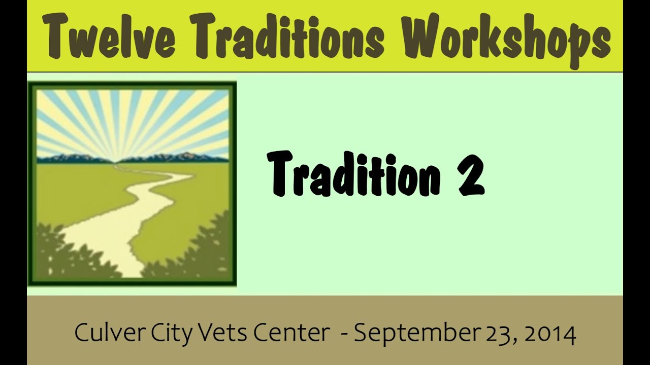 02 - Traditions Workshop (2014)  GROUP CONSCIENCE (Tradition #2)