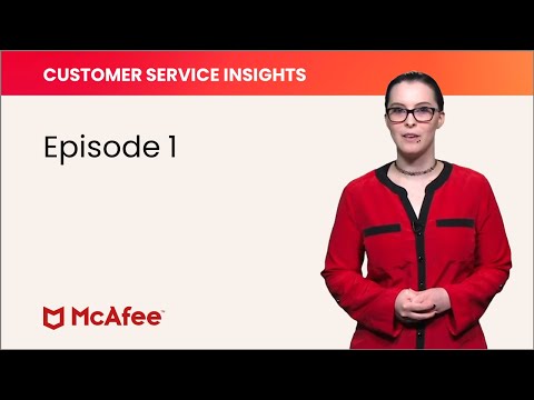 McAfee Customer Service Insights, Episode 1