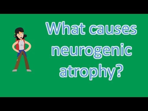 What causes neurogenic atrophy ? |Health Questions