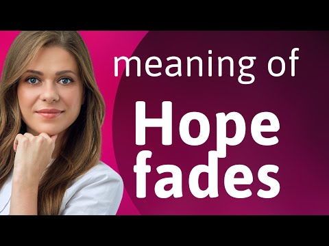 Unraveling the Phrase "Hope Fades"
