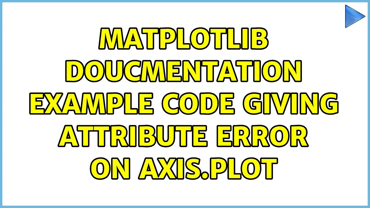 Matplotlib doucmentation example code giving attribute error on axis.plot