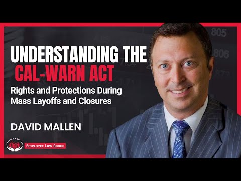 Understanding the Cal-WARN Act: Rights and Protections During Mass Layoffs and Closures