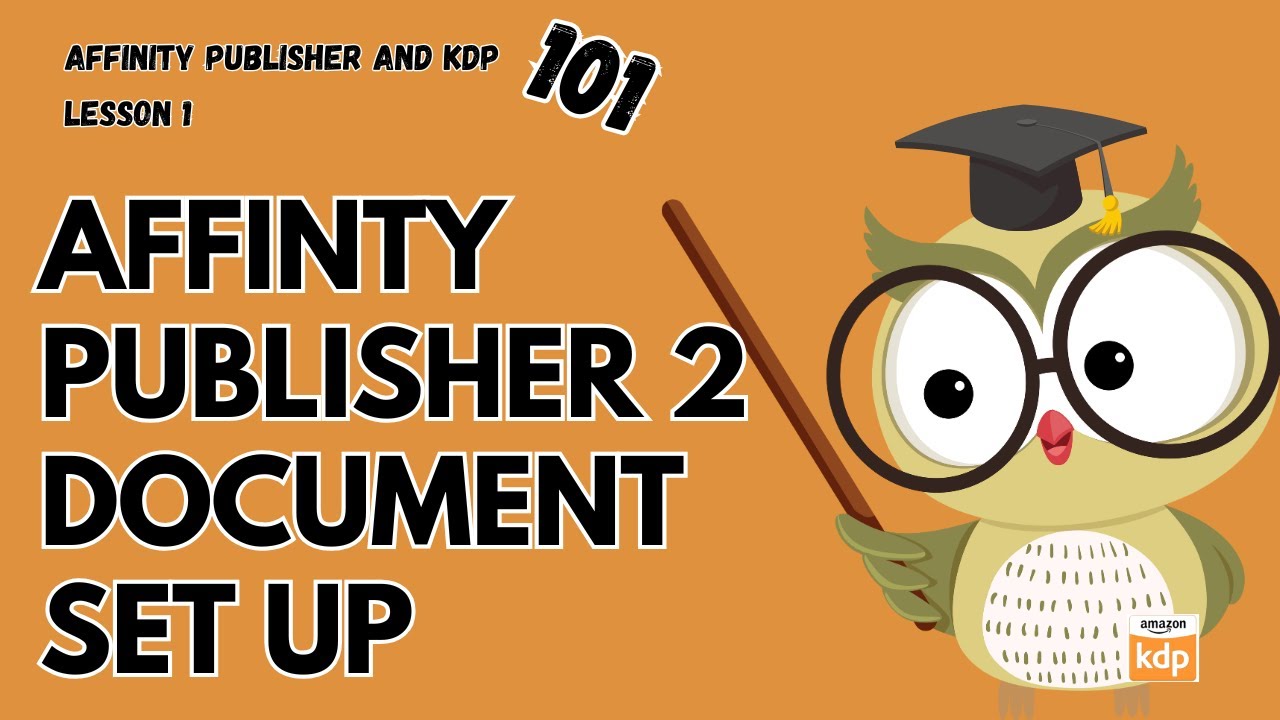 KDP Document Setup Made Easy – Affinity Publisher 2 Beginner’s Guide!