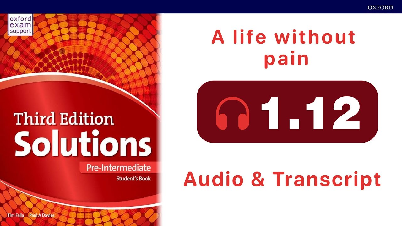 Solutions Pre-Intermediate Student's Book audio 1.12 ( A life without pain )