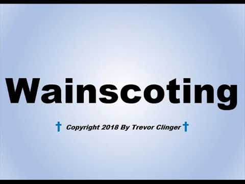 How To Pronounce Wainscoting