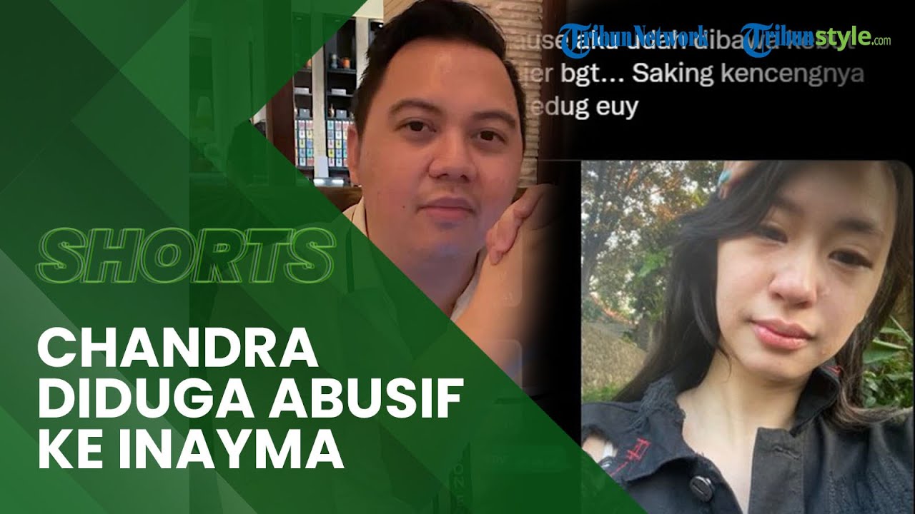 YouTuber Chandra Liow Diterpa Isu Miring, Sosoknya Diduga Pernah Melakukan Hal Abusif ke Inayma ...