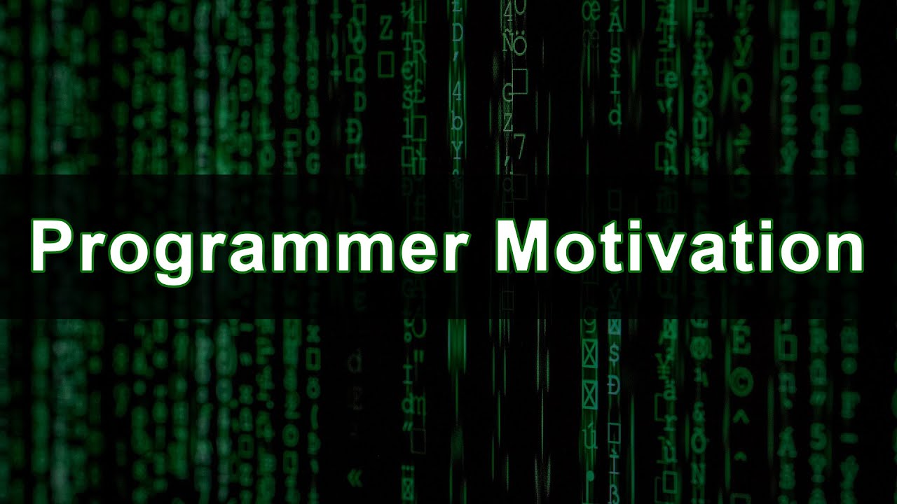 Programmer Motivation - Never Stop PROGRAMMING