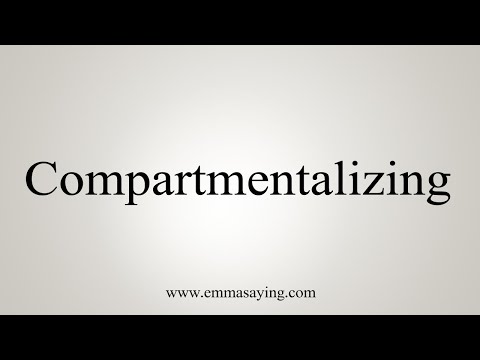 How To Say Compartmentalizing