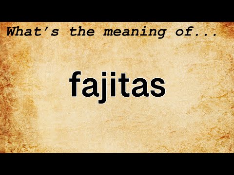 Fajitas Meaning : Definition of Fajitas