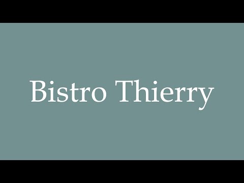 How to Pronounce ''Bistro Thierry'' Correctly in French