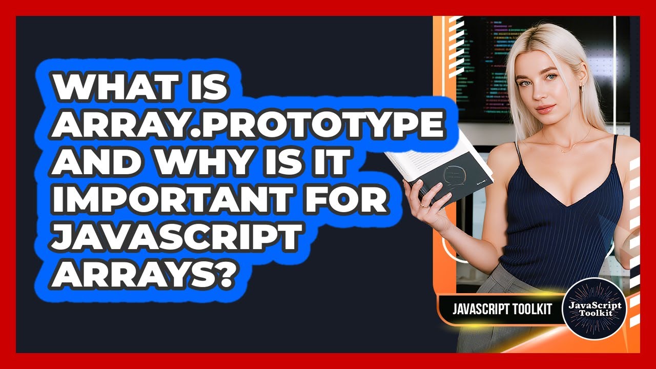 What Is Array.prototype And Why Is It Important For JavaScript Arrays? - JavaScript Toolkit
