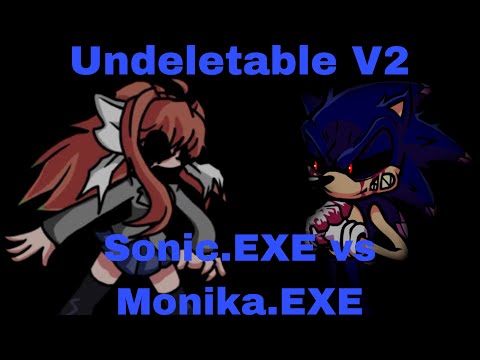 Fnf Undeletable V2 but it’s Sonic.EXE vs Monika.EXE
