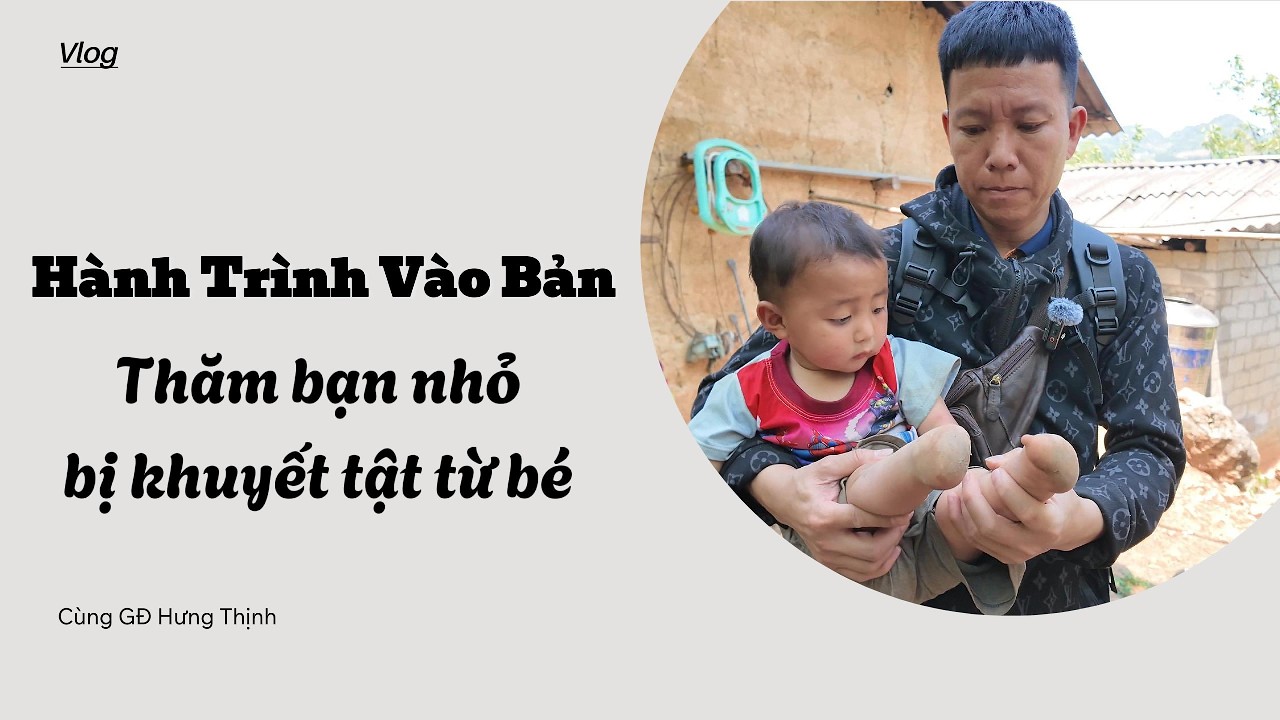 A journey to visit a child with a disability since childhood | Hung Thinh Family