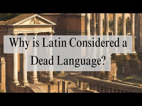 Why Latin is Considered a Dead Language