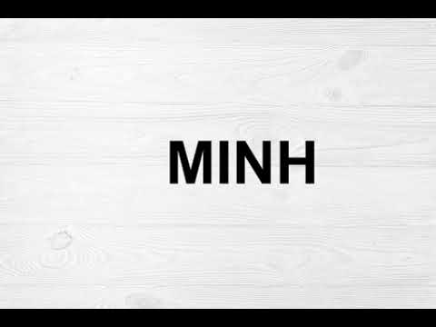 How To Pronounce Minh