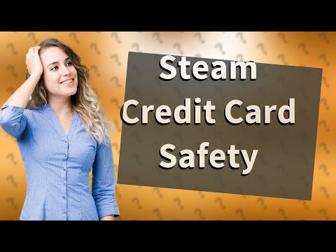Is Steam safe for my credit card?