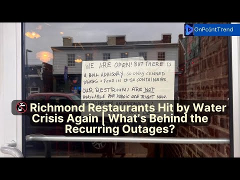 🚱 Richmond Restaurants Hit by Water Crisis Again | What’s Behind the Recurring Outages?