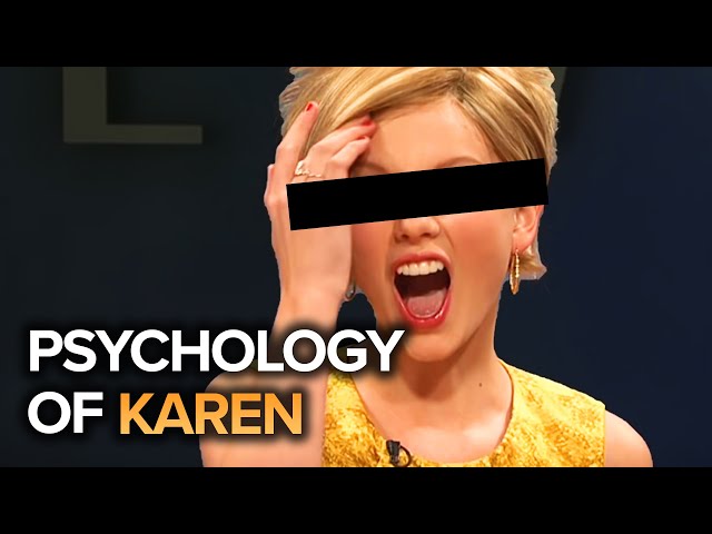 Understanding the Psychology Behind 'Karen' Behavior | Galaxy