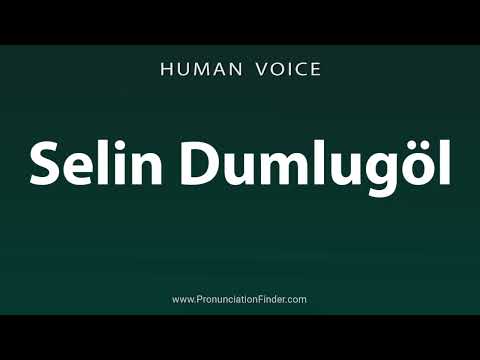 How To Pronounce Selin Dumlugol