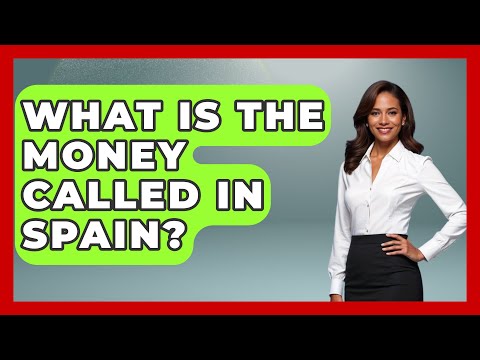 What Is The Money Called In Spain? - Iberian Wonders