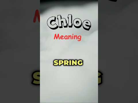 Chloe meaning.name of Chloe