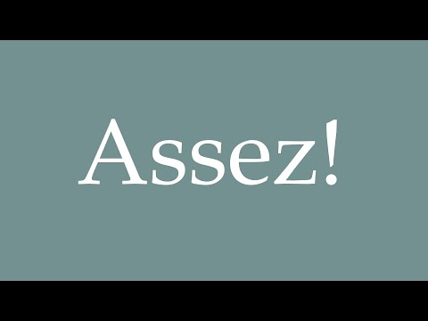 How to Pronounce ''Assez!'' (Enough!) Correctly in French