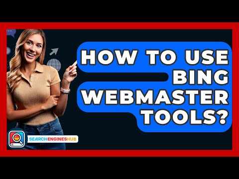 How To Use Bing Webmaster Tools? - SearchEnginesHub.com