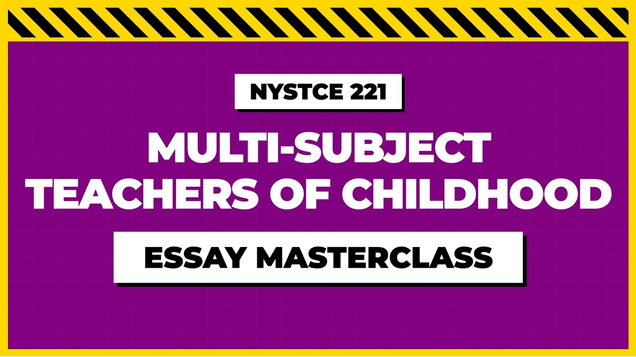 NYSTCE Multi-Subject Teachers of Childhood 221 Constructed Response [USE THIS FRAMEWORK]