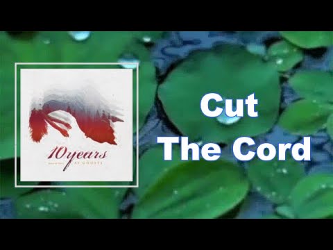 10 Years - Cut The Cord (Lyrics)