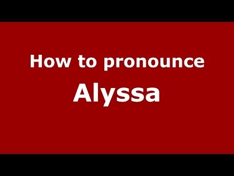 How to Pronounce Alyssa - PronounceNames.com