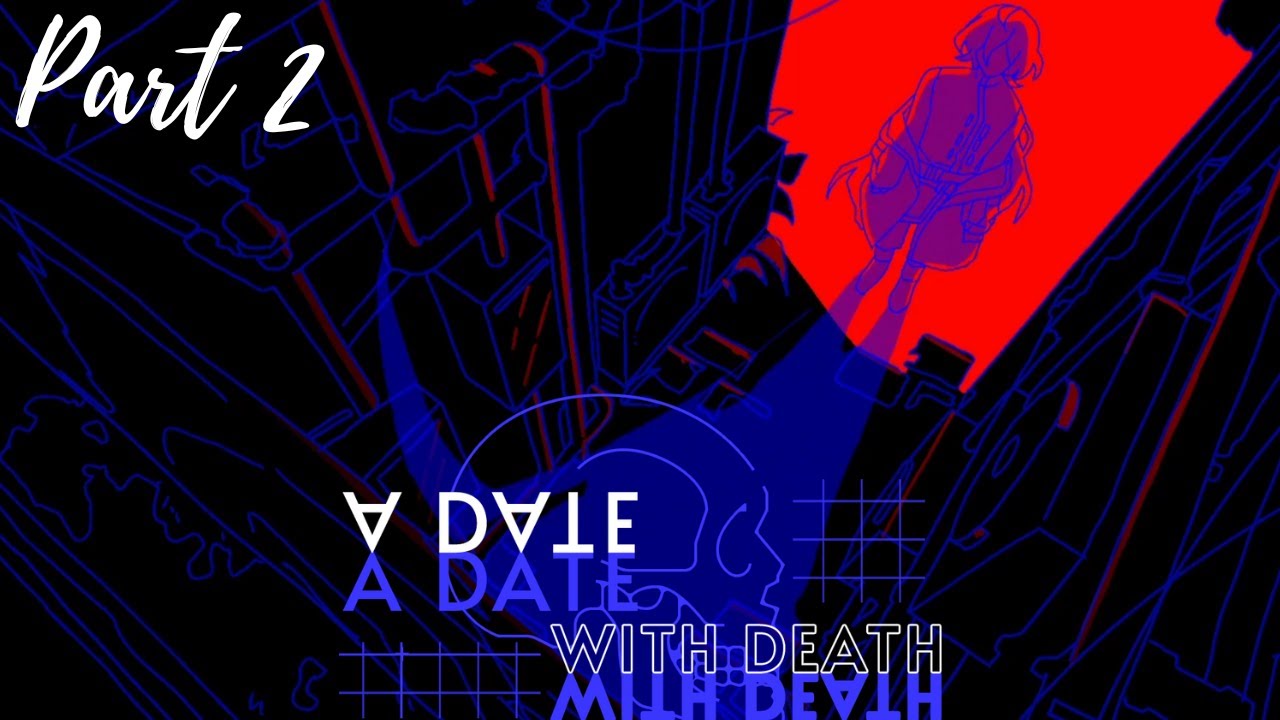 A Date with Death [No Commentary] - First Playthrough - Part 2 (Ending 3: Mine)