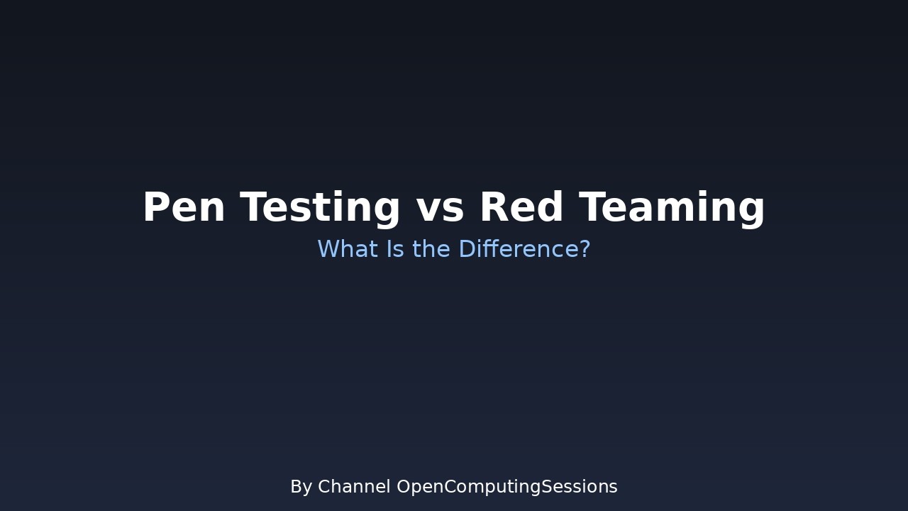Pen Testing vs Red Teaming | What Is the Real Difference?