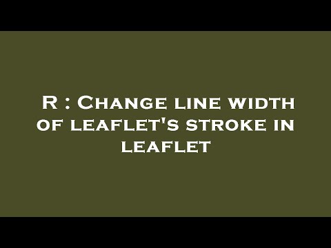 R : Change line width of leaflet's stroke in leaflet