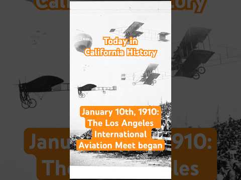 Today in California History: On January 10th, 1910 the Los Angeles International Aviation Meet began