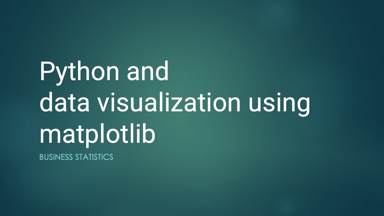 Python and data visualization using matplotlib | Business Statistics