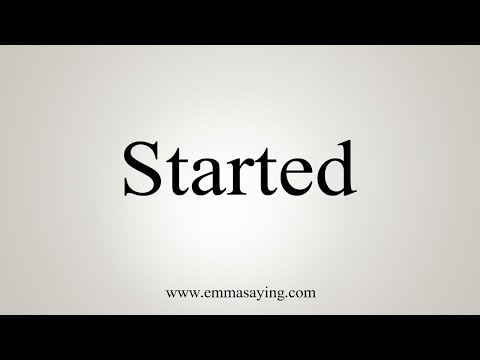 How To Say Started