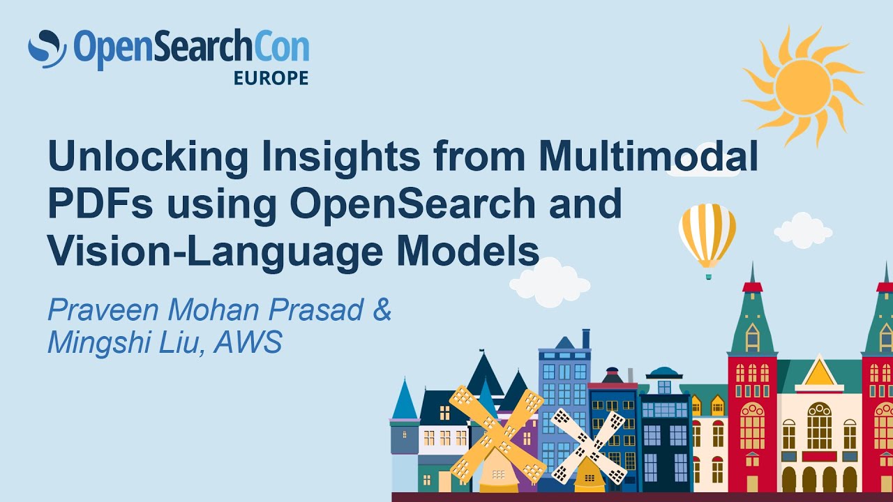 Unlocking Insights from Multimodal PDFs using OpenSearch and V... Praveen Mohan Prasad & Mingshi Liu