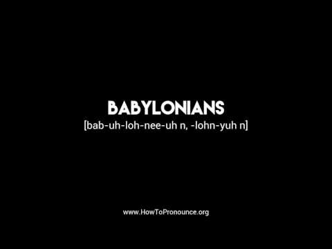 How to Pronounce "babylonians"