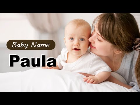 Paula - Girl Baby Name Meaning, Origin and Popularity