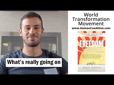 World Transformation Movement: What’s really going on with Human Behaviour