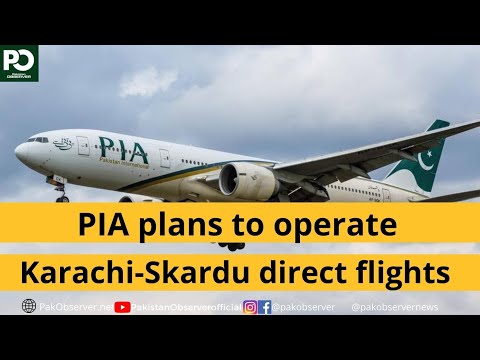 PIA plans to operate Karachi-Skardu direct flights | Pakistan Observer