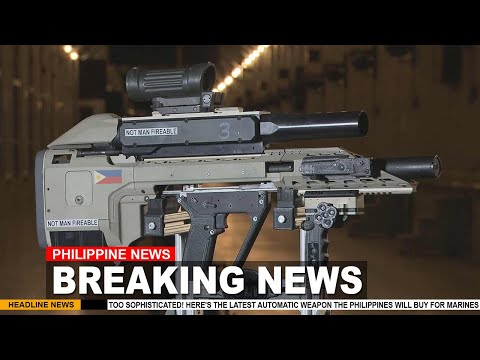 Too sophisticated! Here's the latest automatic weapon the Philippines will buy for Marines