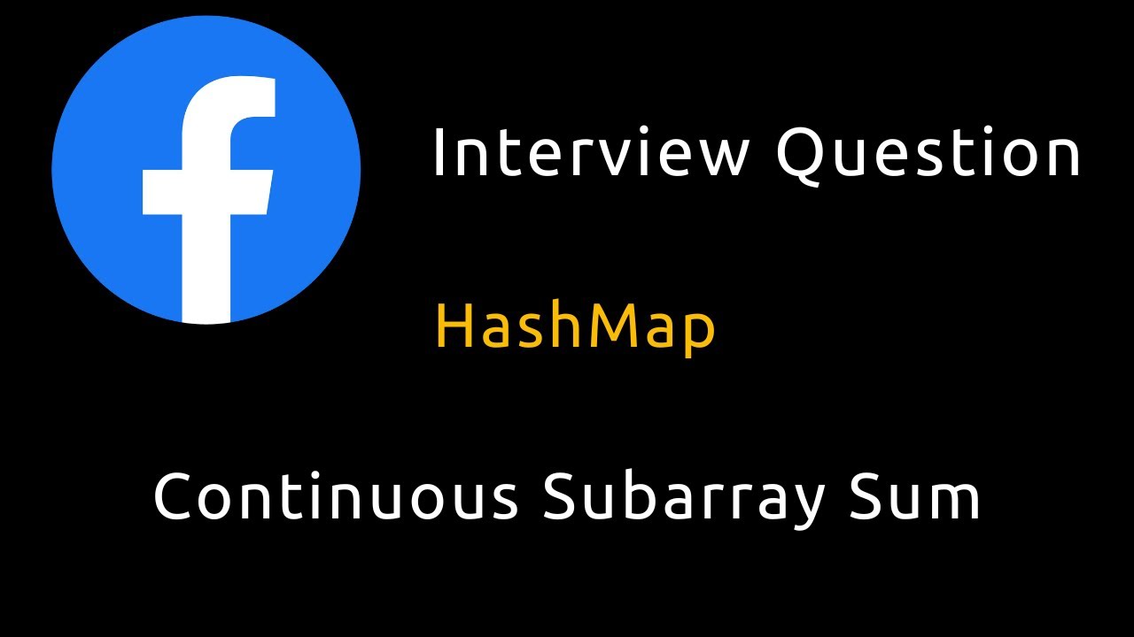 Continuous Subarray Sum - HashMap - Facebook Interview Question