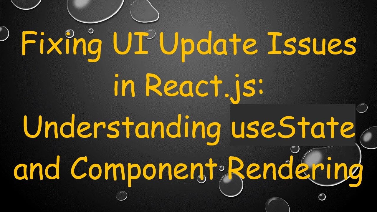Fixing UI Update Issues in React.js: Understanding useState and Component Rendering